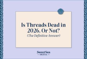 Is Threads Dead in 2026, Or Not? (The Definitive Answer) | SweetSea Digital